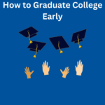 How to Graduate College Early - Where To Go Study