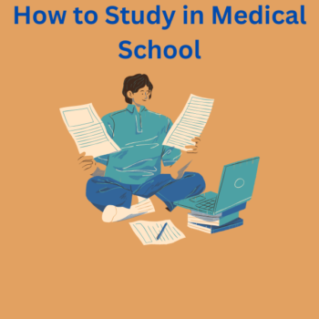 How to Study in Medical School - Where To Go Study