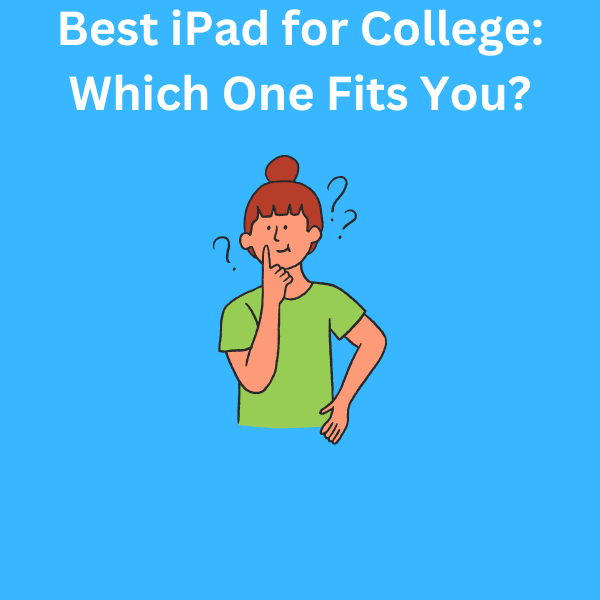 Best iPad for College: Which One Fits You? - Where To Go Study