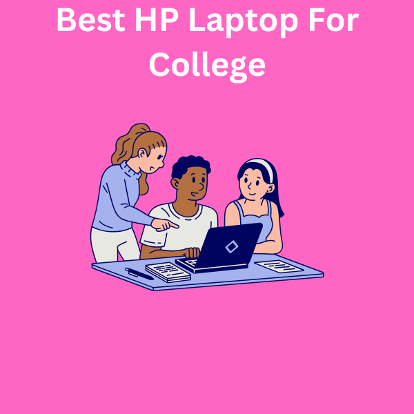 Best HP Laptop for School and College - Where To Go Study